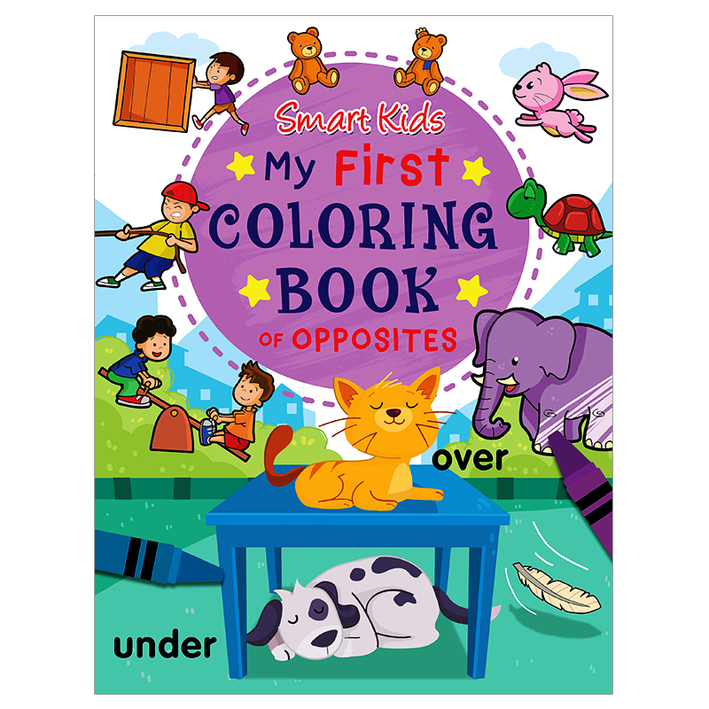Learning is Fun. SMART KIDS MY FIRST COLORING BOOK OF OPPOSITES