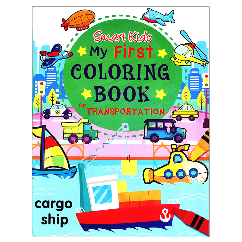 Learning is Fun. SMART KIDS MY FIRST COLORING BOOK OF TRANSPORTATION