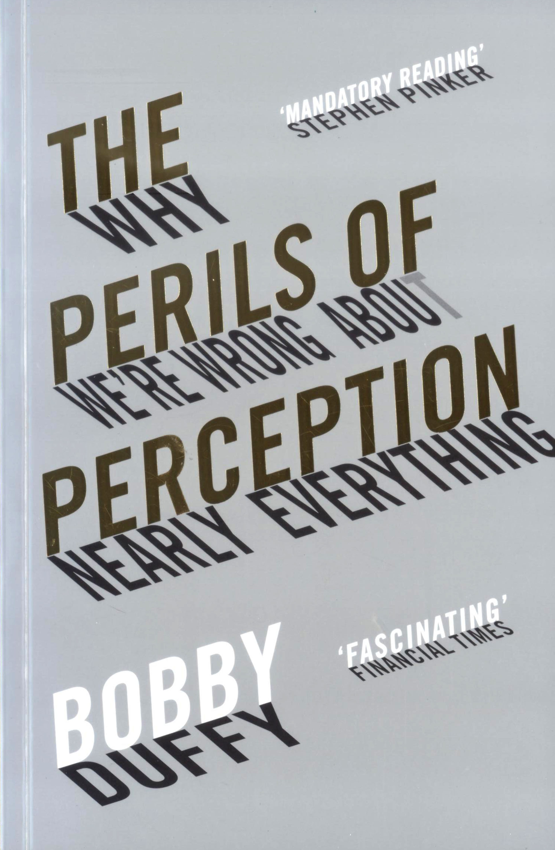 Learning is Fun. THE PERILS OF PERCEPTION-WHY WE'RE WRONG ABOUT NEARLY ...