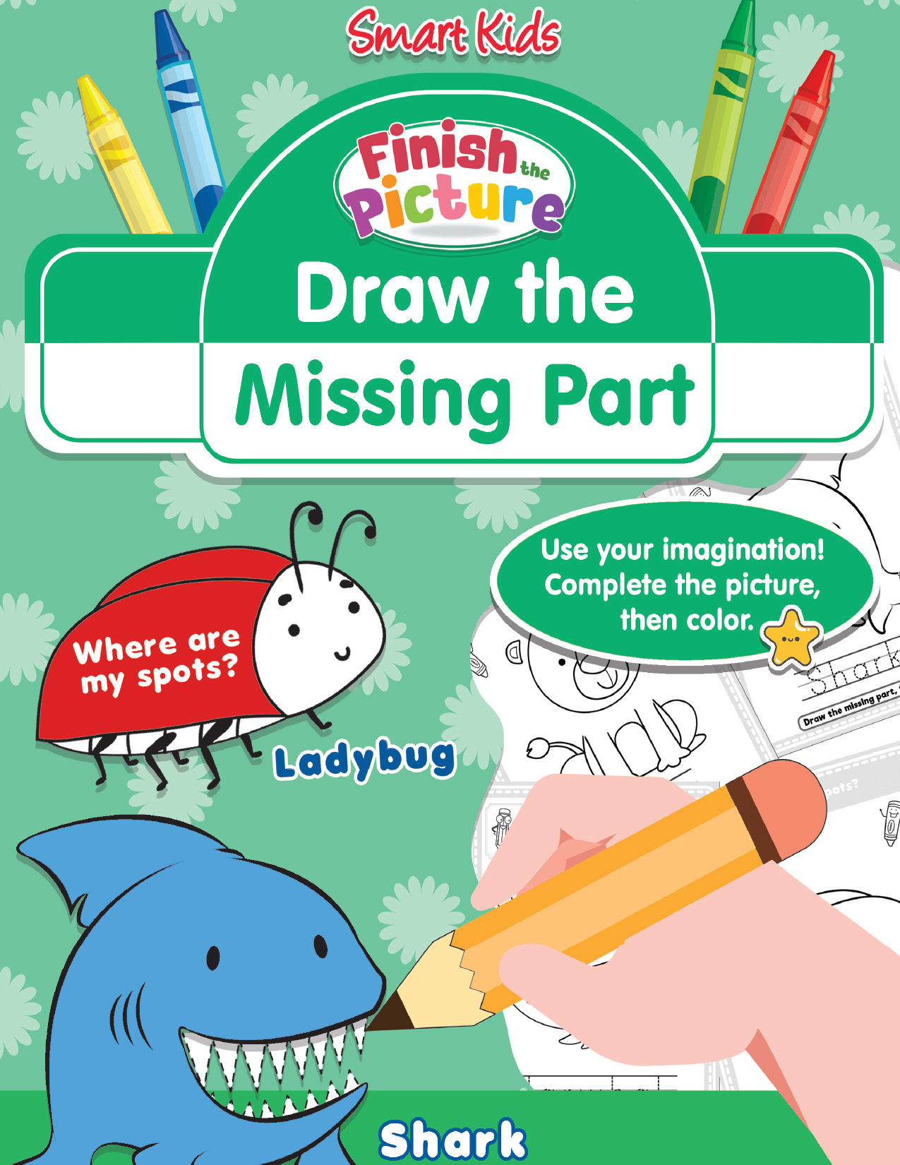 Learning is Fun. SMART KIDS FINISH THE PICTURE-DRAW THE MISSING PART