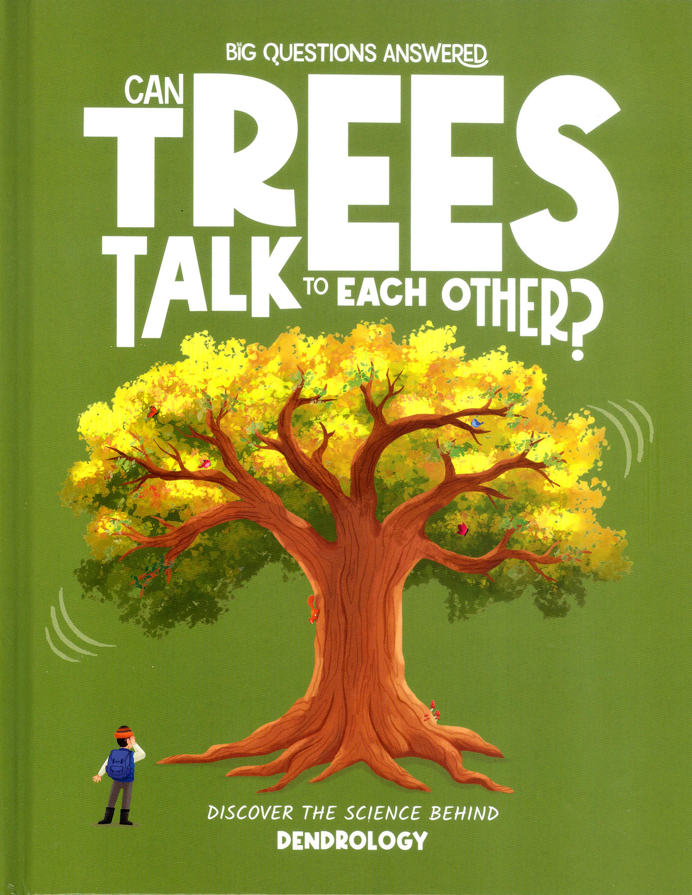 Learning is Fun. THE BIG QUESTIONS ANSWERED-CAN TREES TALK TO EACH OTHER